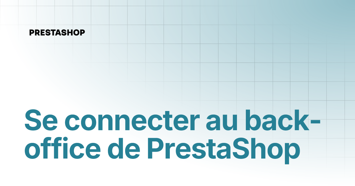 Se connecter au back-office de PrestaShop | PrestaShop 1.7 documentation