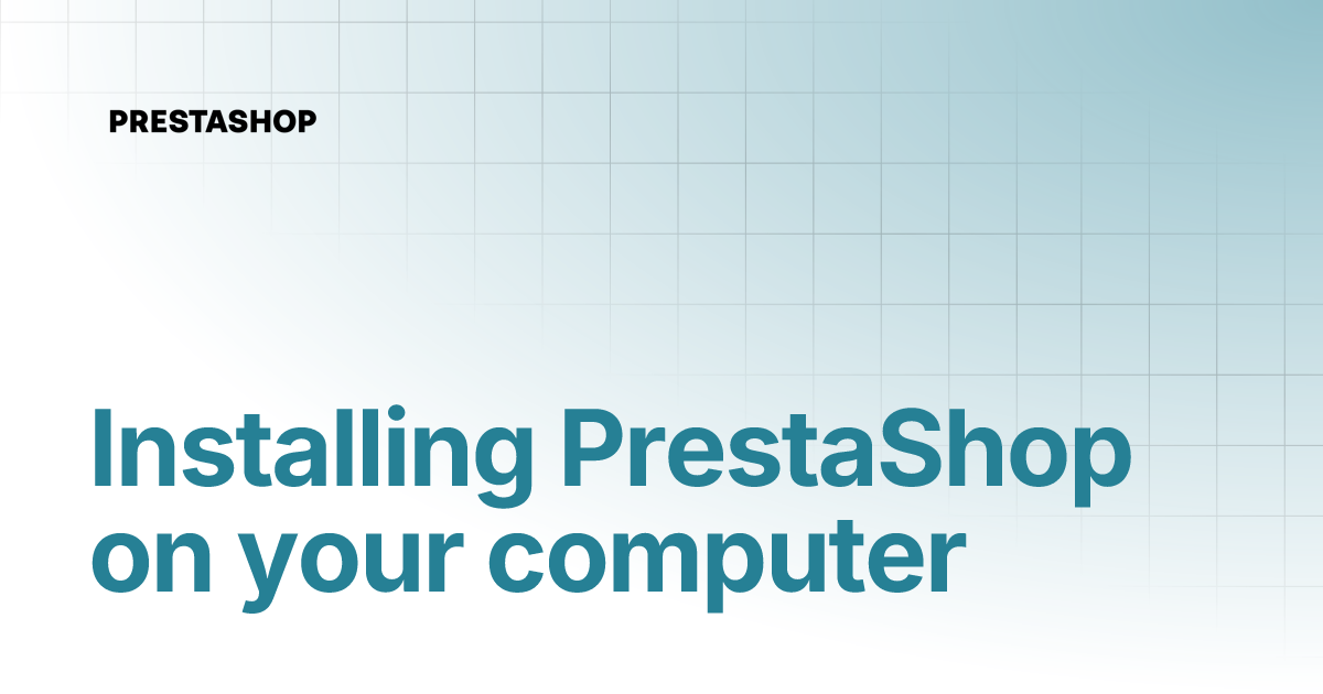 Installing PrestaShop on your computer | PrestaShop 1.7 documentation