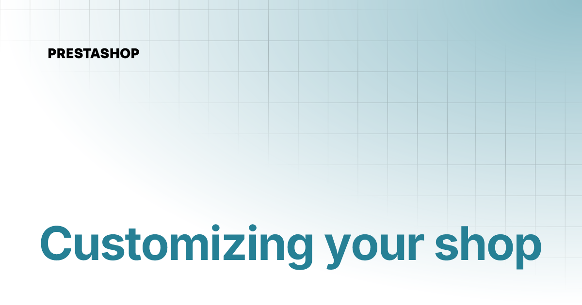 Customizing your shop | PrestaShop 1.7 documentation