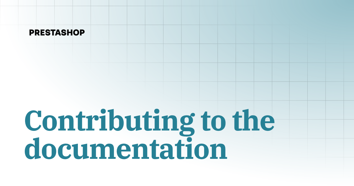 Contributing to the documentation | PrestaShop 8 documentation