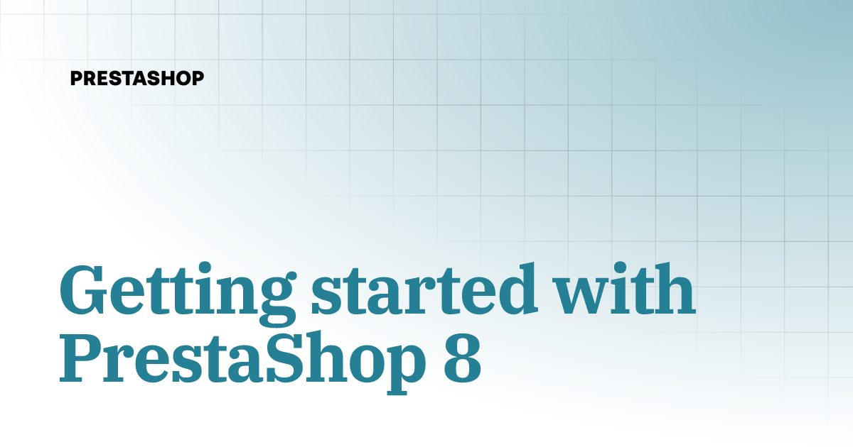 Getting started with PrestaShop 8 | PrestaShop 8 documentation