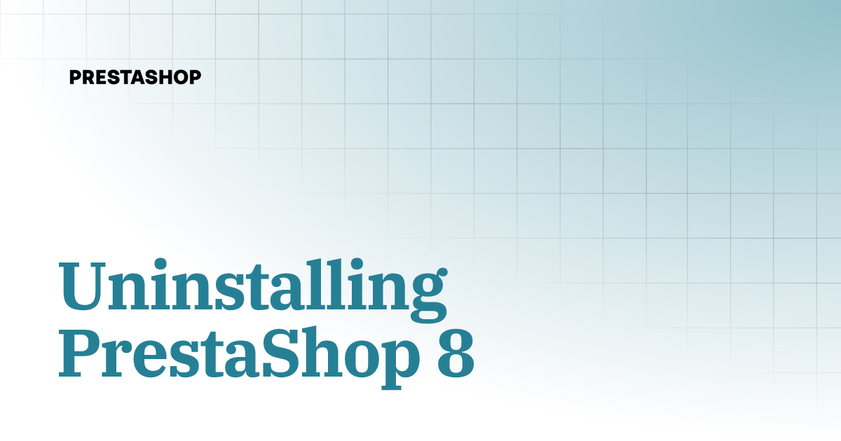 Uninstalling PrestaShop 8 | PrestaShop 8 documentation