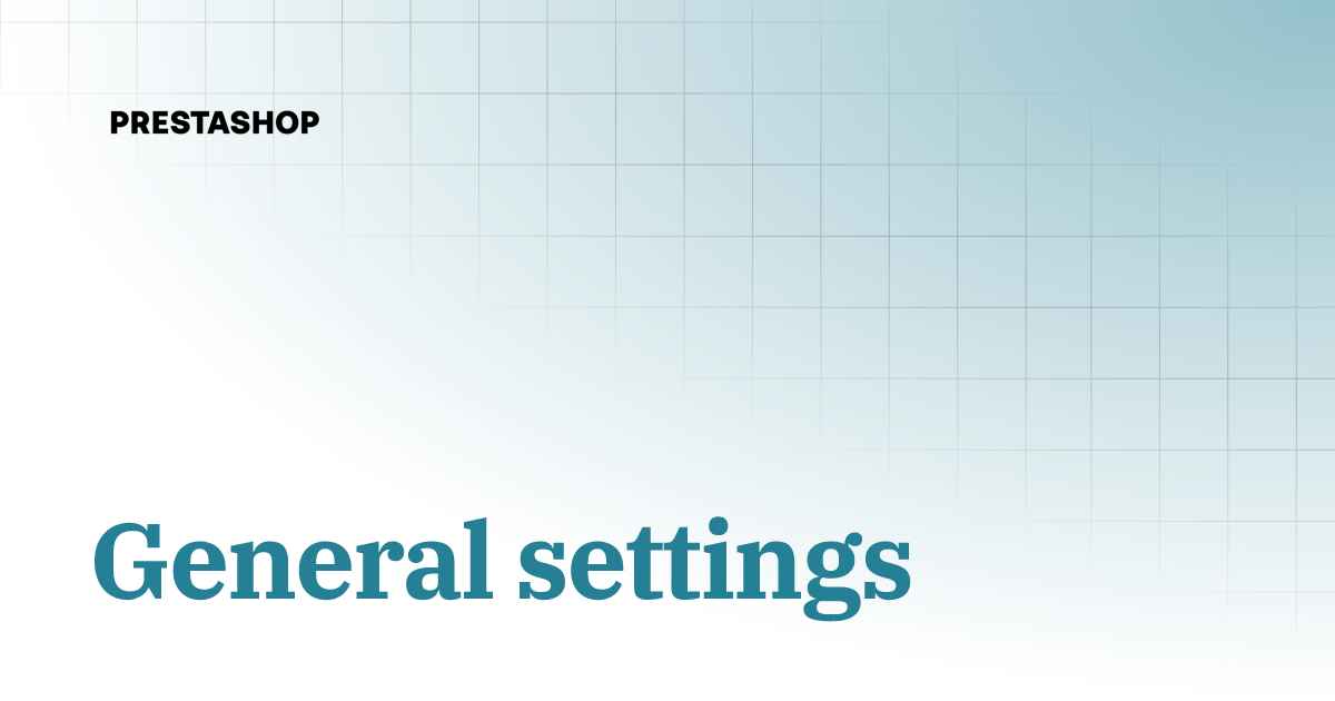 General settings | PrestaShop 8 documentation