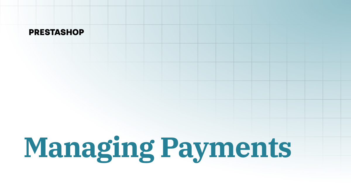 Managing Payments | PrestaShop 8 documentation