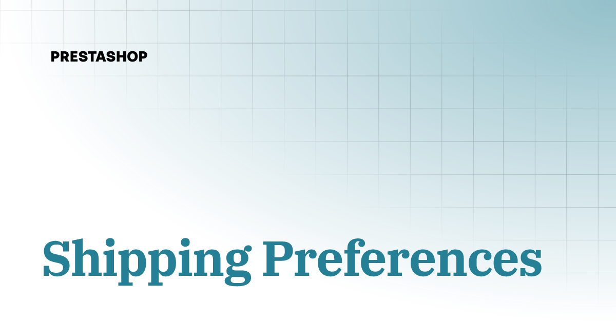 Shipping Preferences | PrestaShop 8 documentation