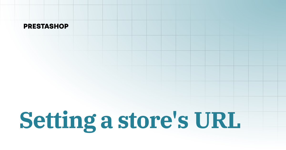 Setting a store's URL | PrestaShop 8 documentation